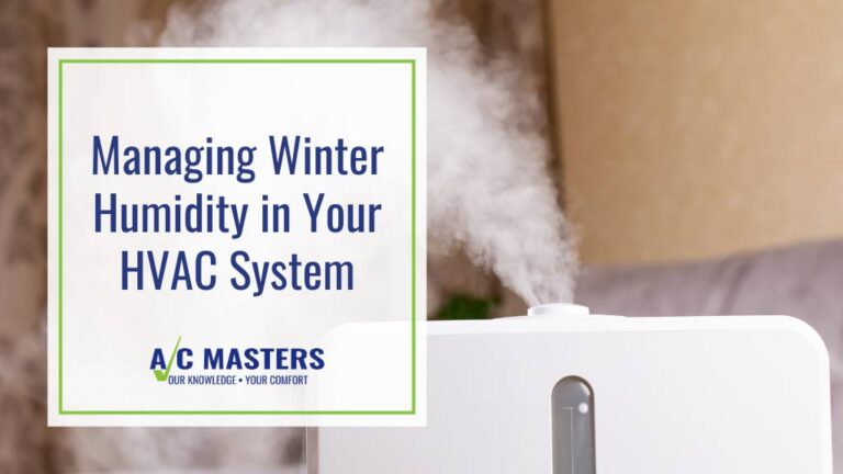 Managing Winter Humidity in Your HVAC System - A/C Masters Heating ...